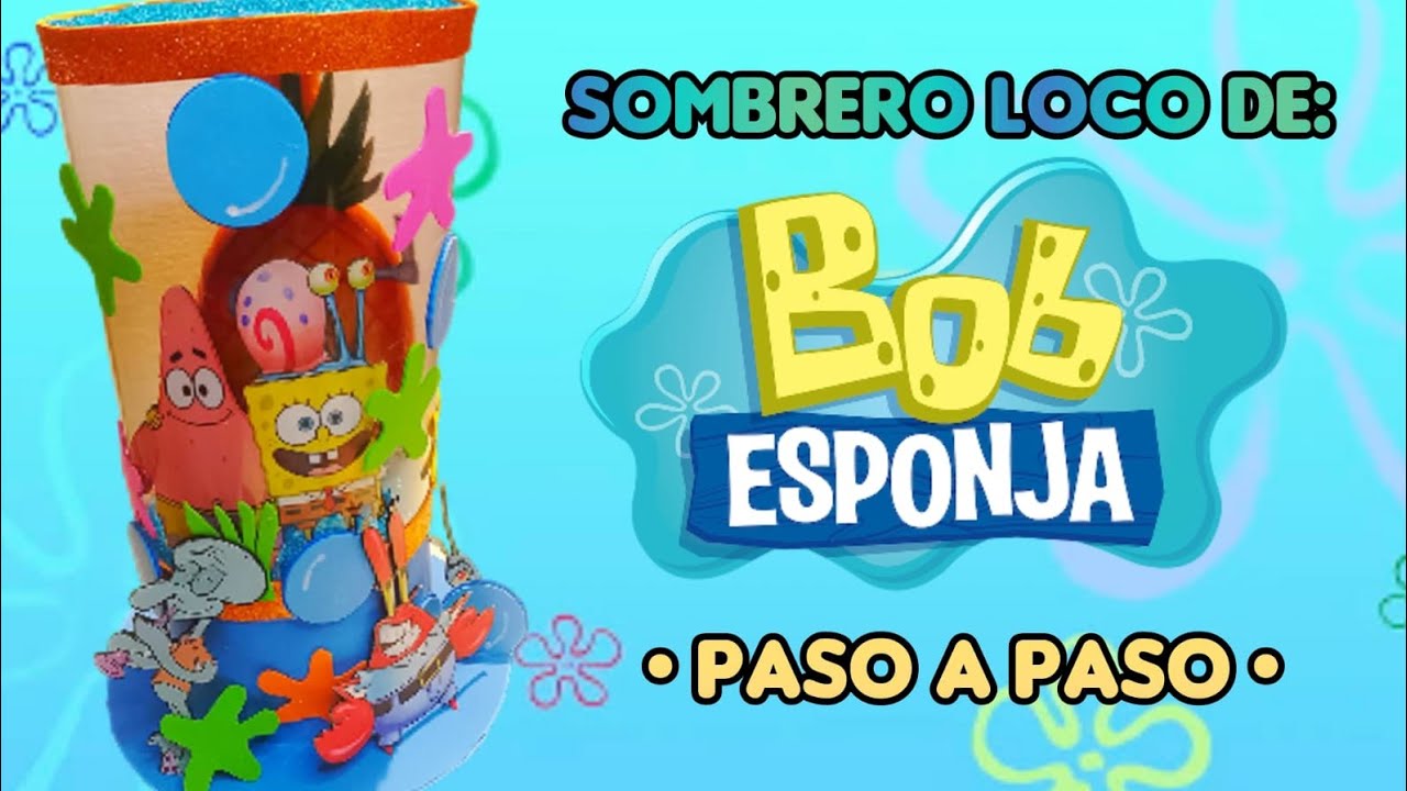 SOMBRERO LOCO DE BOB ESPONJA/PASÓ A PASÓ - YouTube