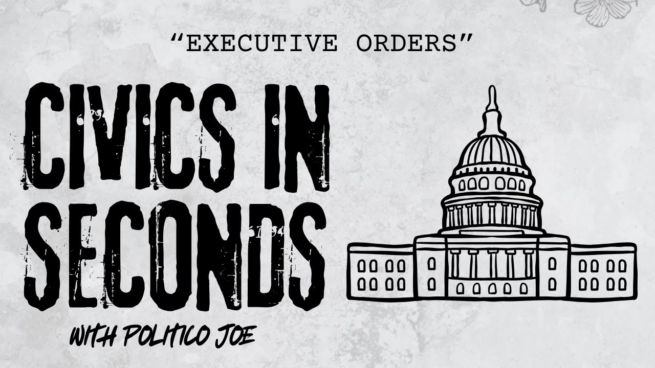Civics In Seconds: Executive Orders - YouTube