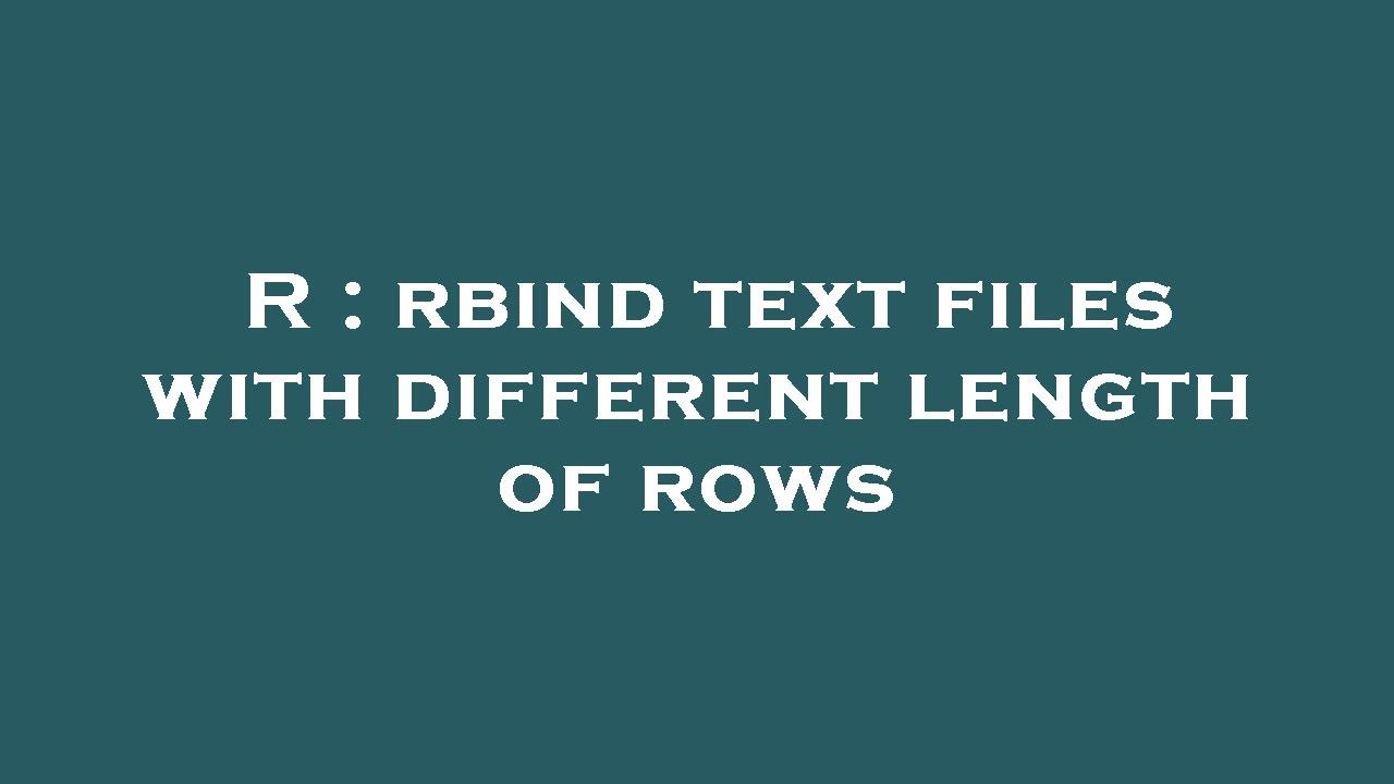R Rbind Text Files With Different Length Of Rows Youtube