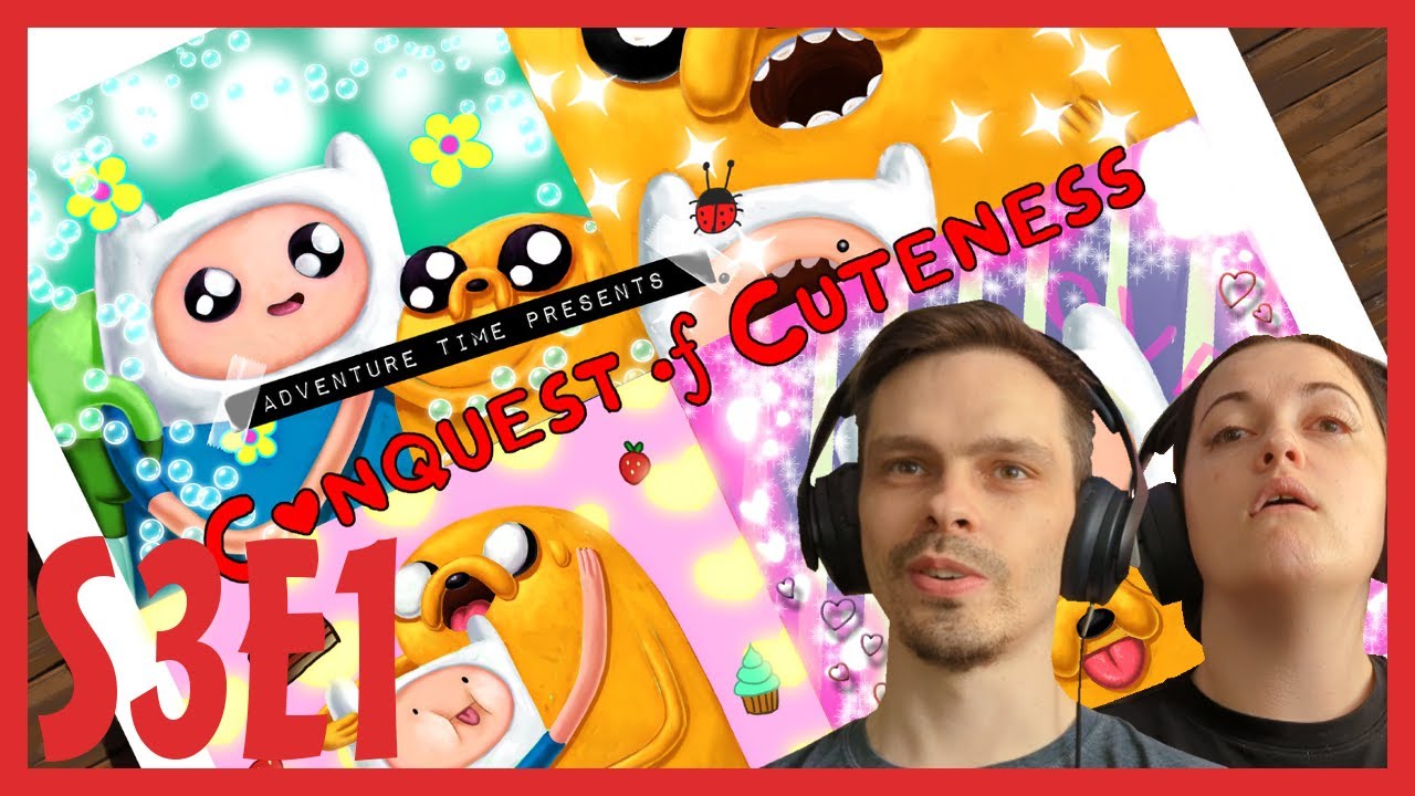 Adventure Time REACTION // Season 3 Episode 1 // Conquest of Cuteness ...