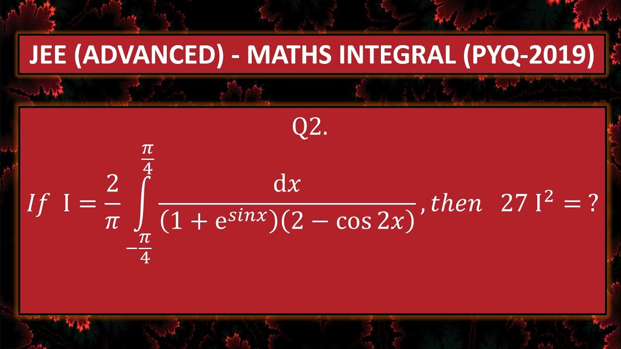 Question-2 of Jee Advanced 2019 Maths Integrals - Solution #jeeadvanced ...