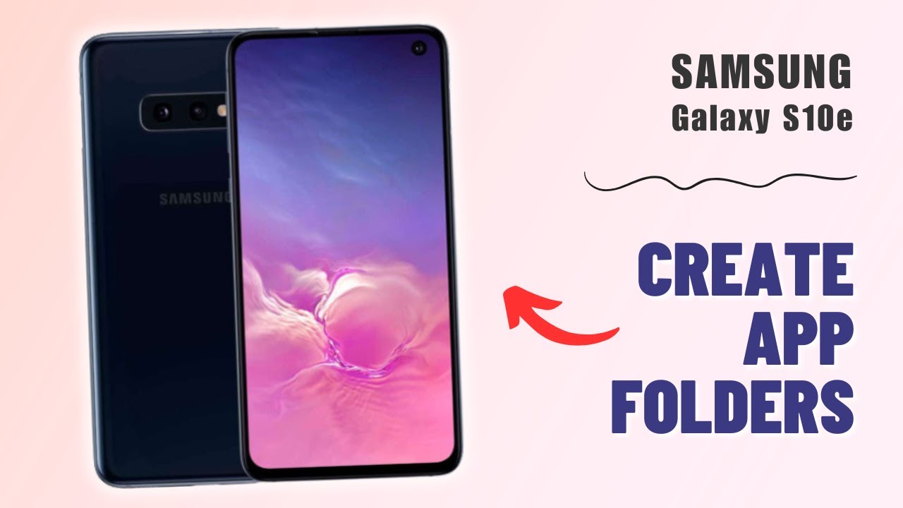How to Create and Manage App Folders on Samsung Galaxy S10e: Step-by ...