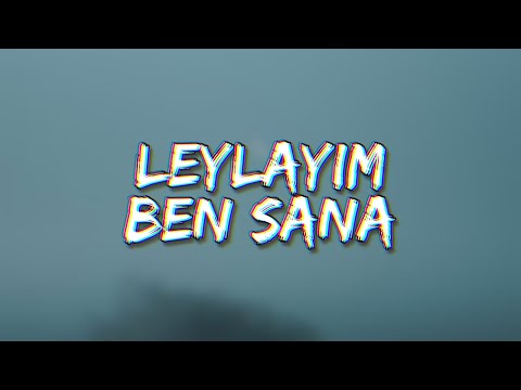 NAZ DEJ-LEYLAYIM BEN SANA LYRİCS (ŞARKI SÖZLERİ)