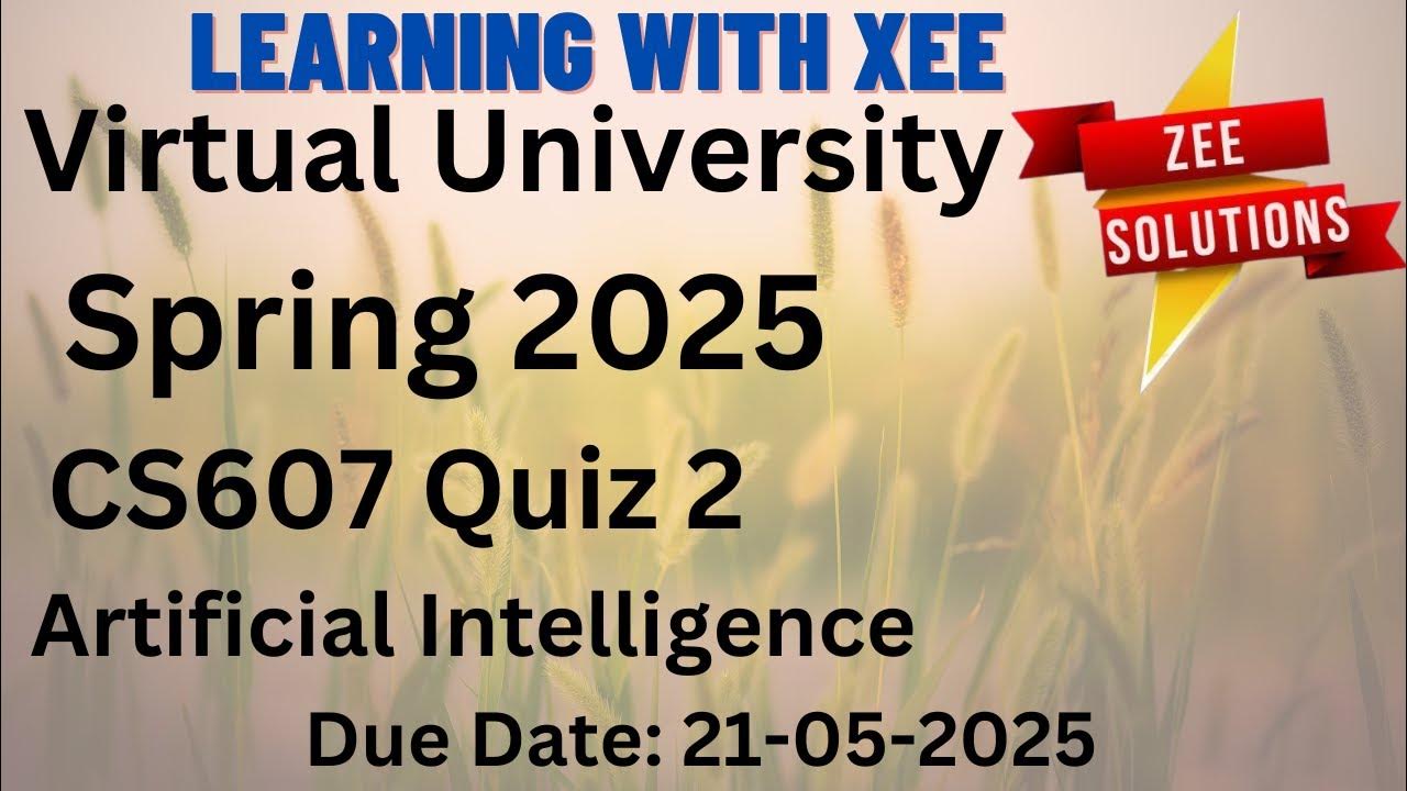 CS607 Artificial Intelligence Quiz 2 Spring 2025 Virtual University of Pakistan - YouTube