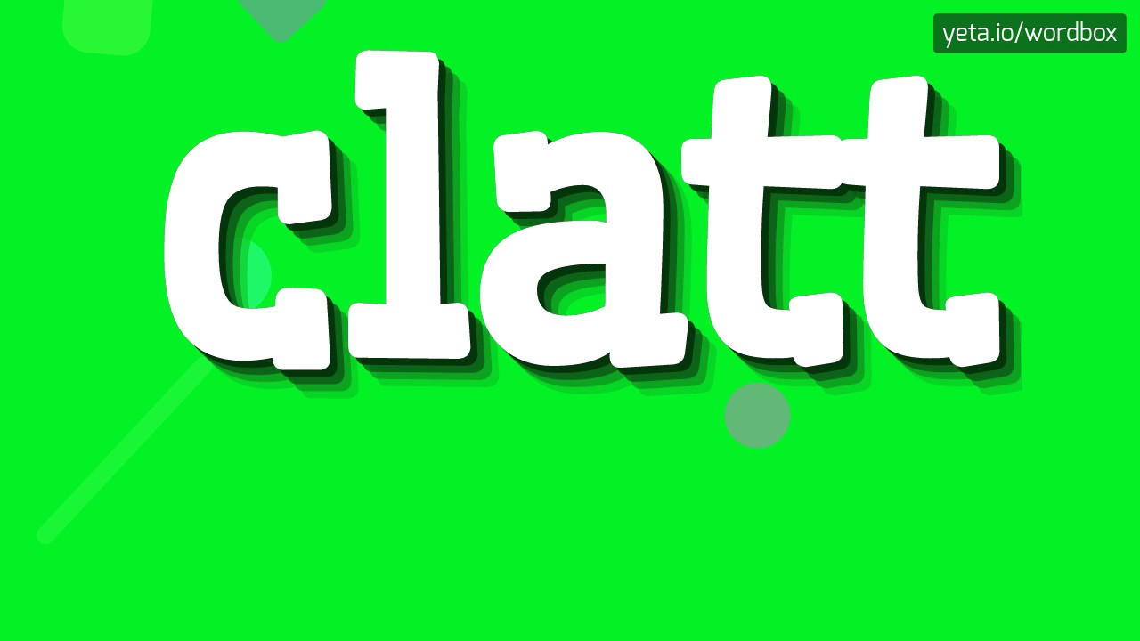 CLATT - HOW TO PRONOUNCE IT!? - YouTube