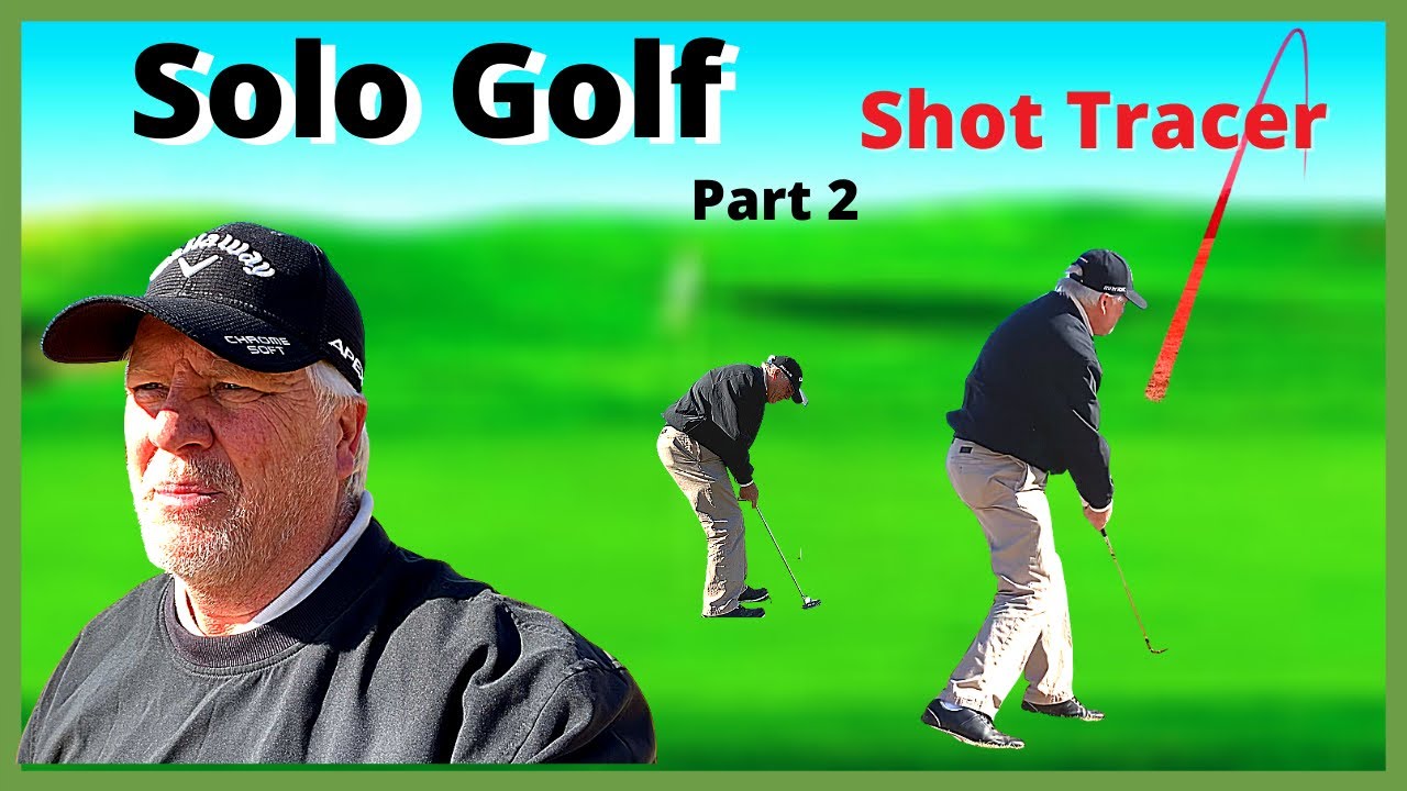 Solo Golf Pt2 | Shot Tracer - YouTube
