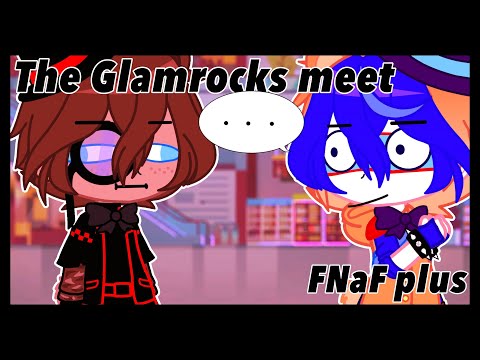 •The Glamrocks meet FNaF Plus• short • Original • FNaF Gacha Club •