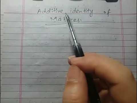 Additive identity of matrices - YouTube