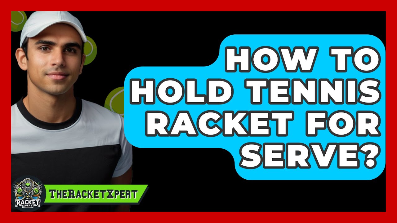 How To Hold Tennis Racket For Serve? - The Racket Xpert - YouTube