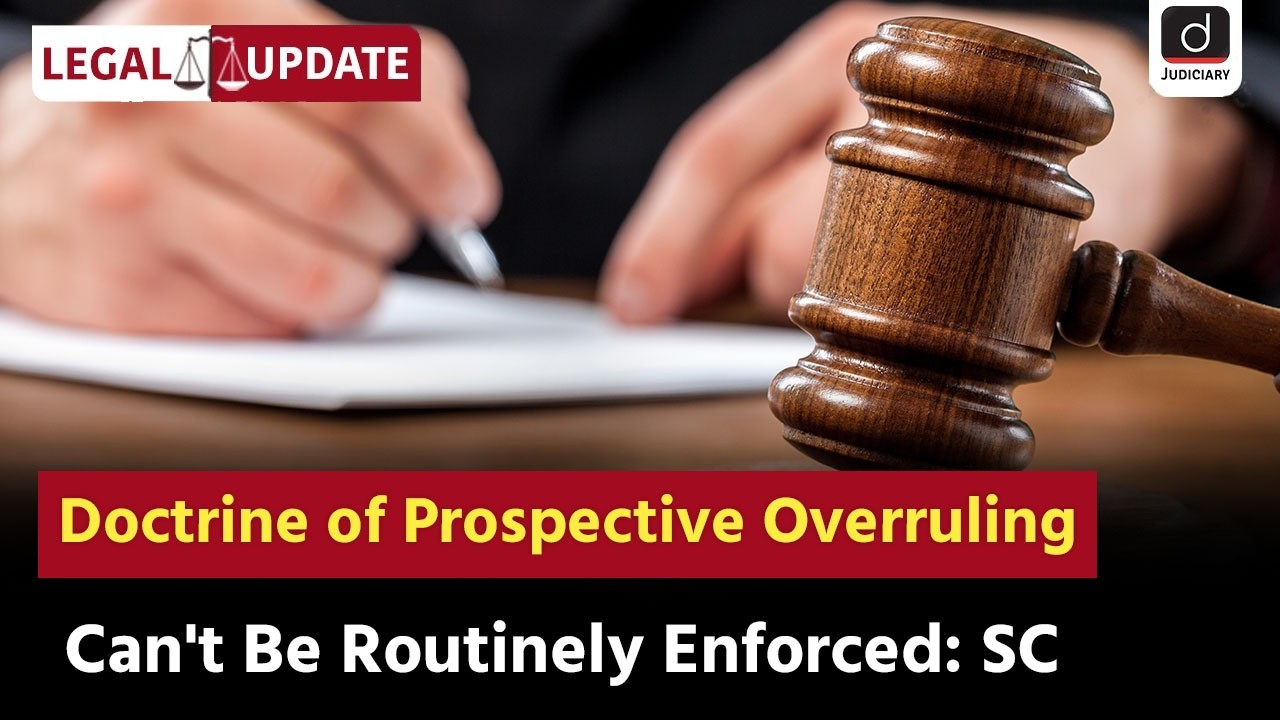 Doctrine of Prospective Overruling | Article 142 Constitution | Legal ...