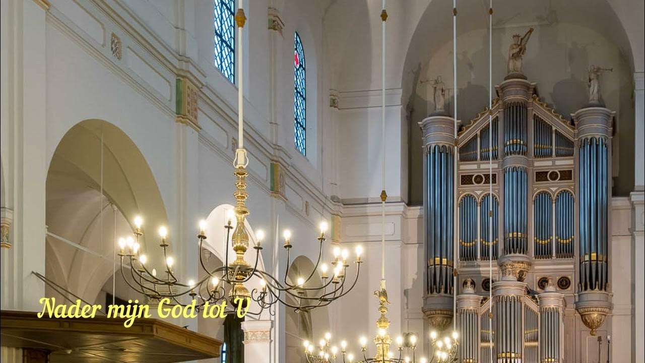 Nader mijn God tot U, Bätz orgel Gorinchem - YouTube