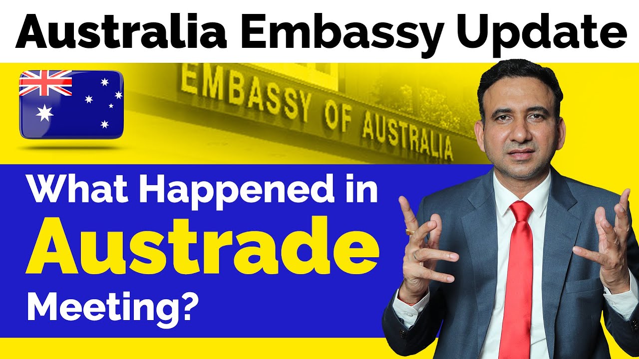 Australia Embassy Update | What Happened In Austrade Meeting? - YouTube