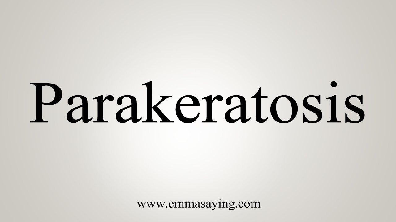 How To Say Parakeratosis - YouTube