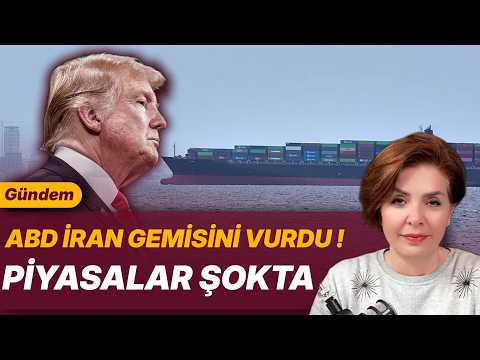 ABD İRAN GEMİSİNİ VURDU ! PİYASALAR ŞOKTA