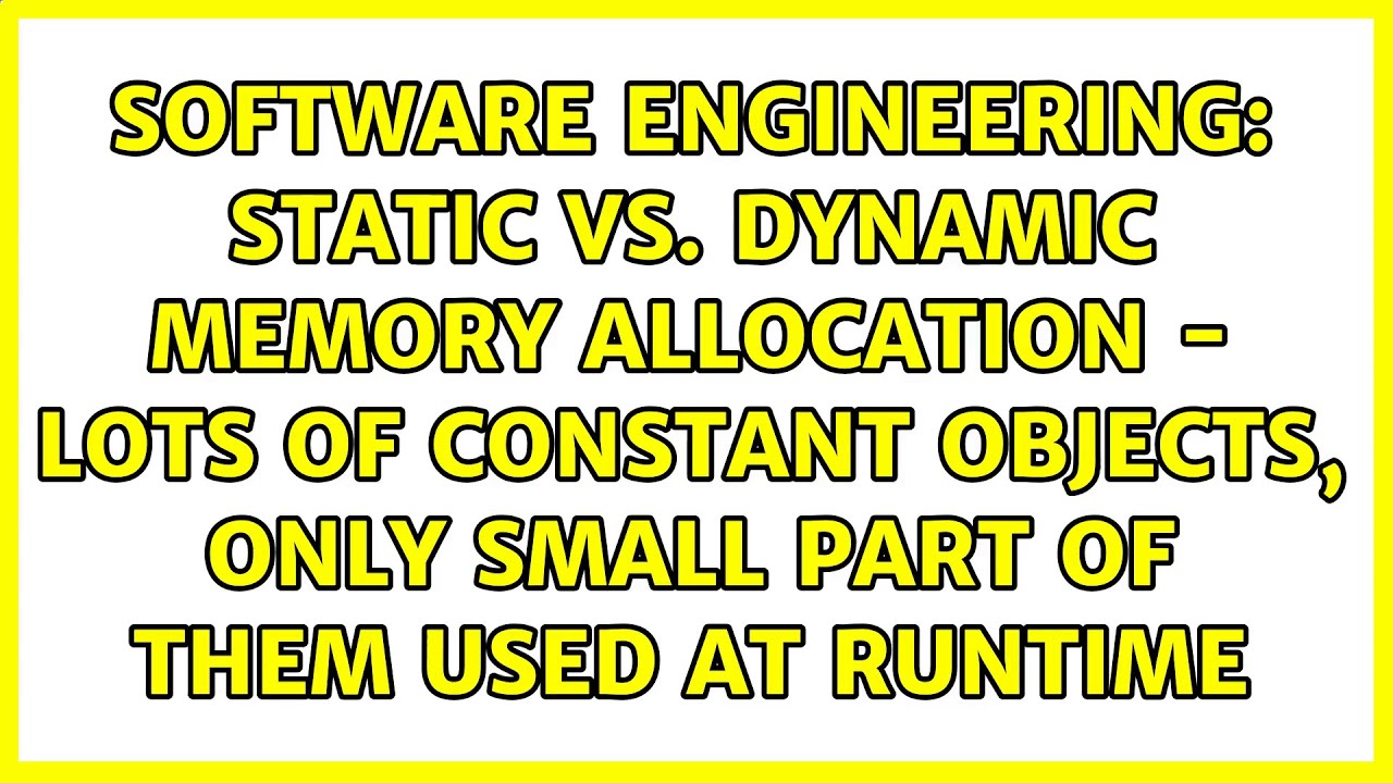 Static Vs Dynamic Memory Allocation Lots Of Constant Objects Only