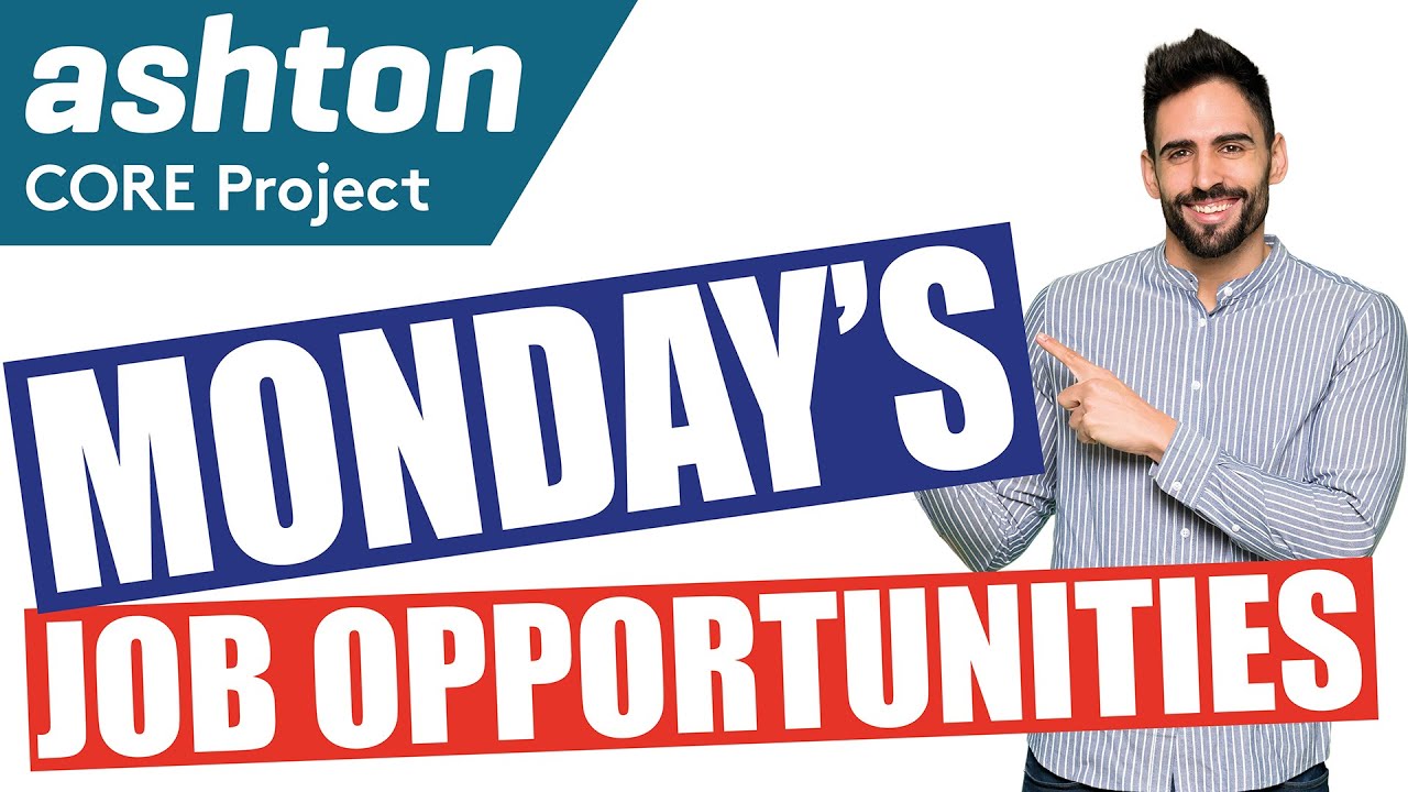 Ashton CORE Project - Monday's Job Opportunities (04/05/2020) - YouTube