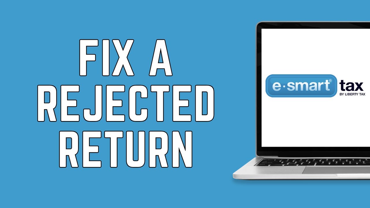 How Do I Fix A Rejected Return On eSmart Tax 2024 (GUIDE) - YouTube