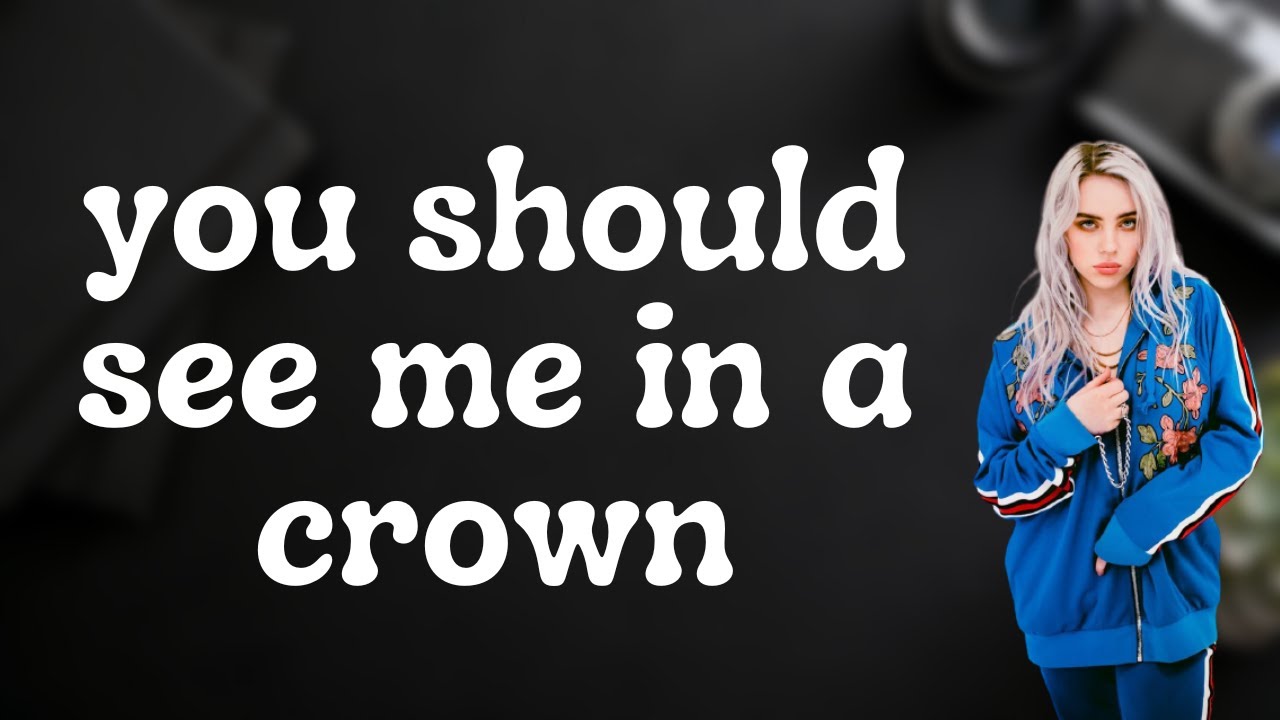 Billie Eilish - you should see me in a crown (Lyrics) - YouTube