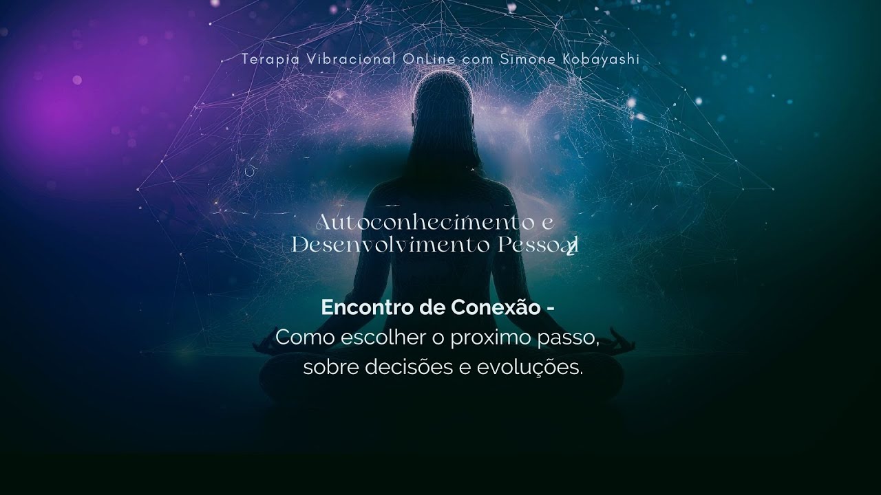 Encontro de Conexão - Como escolher o próximo passo sobre decisões e ...