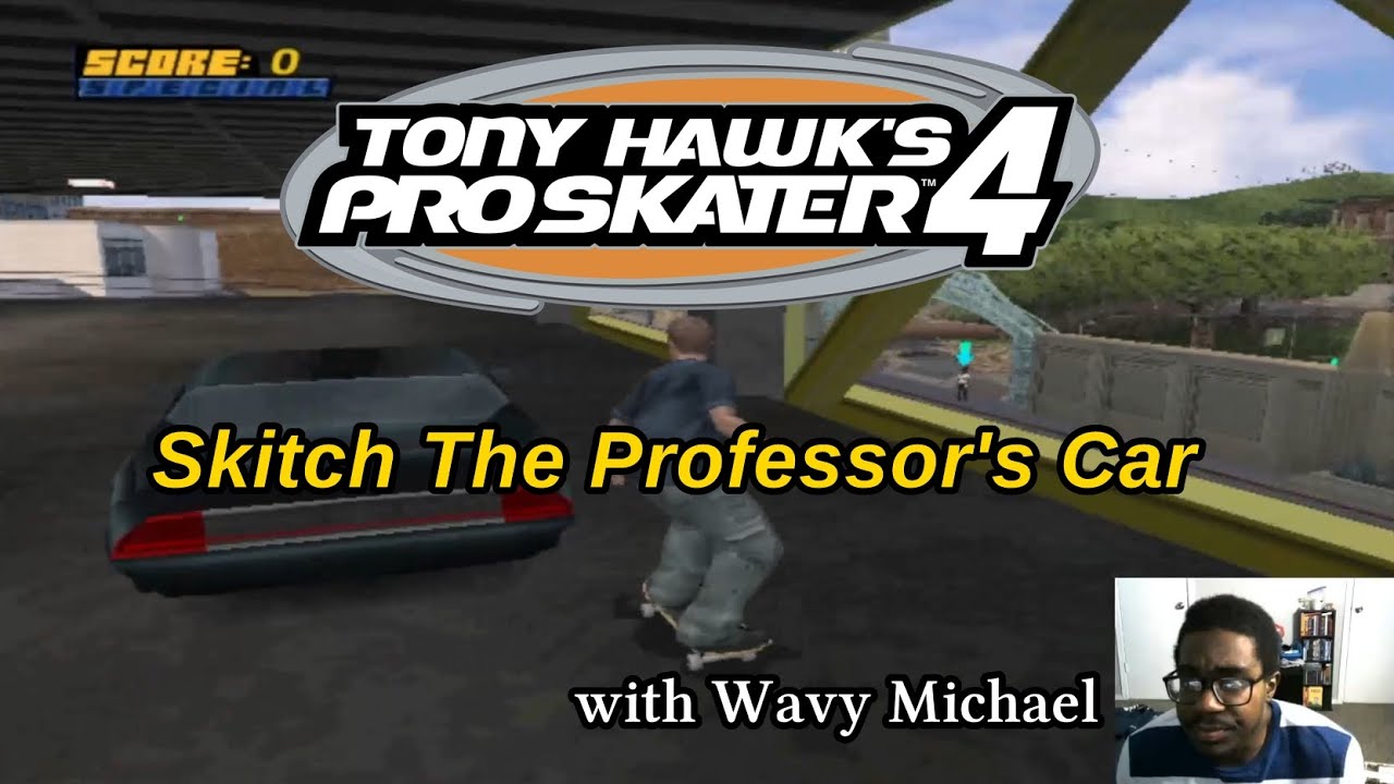 Skitch The Professor's Car (College) THPS 4 | Wavy Michael - YouTube