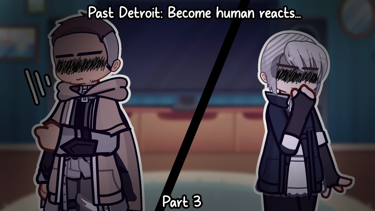 Past Detroit: Become human reacts... || (3/??) || GAME SPOILERS || Dbh - YouTube