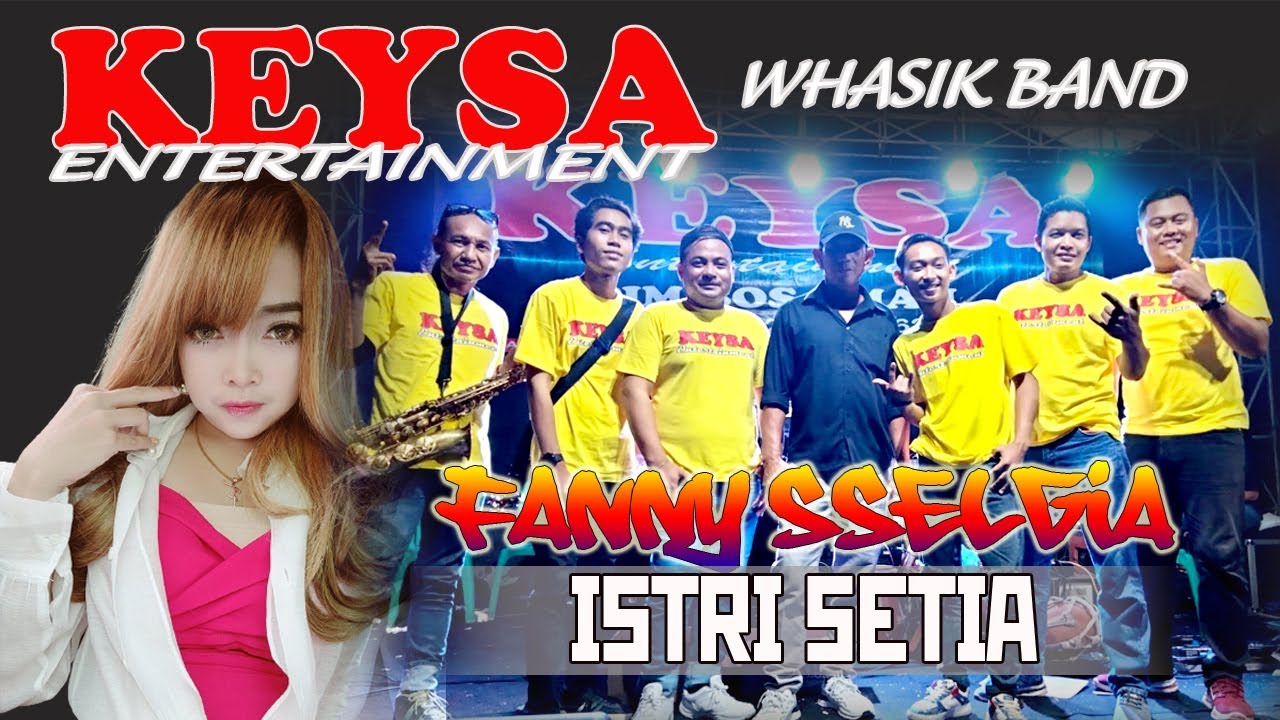 KEYSA II ISTRI SETIA II FANNY SSELGIA - YouTube