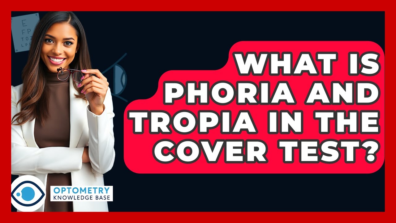 What Is Phoria And Tropia In The Cover Test? - Optometry Knowledge Base ...