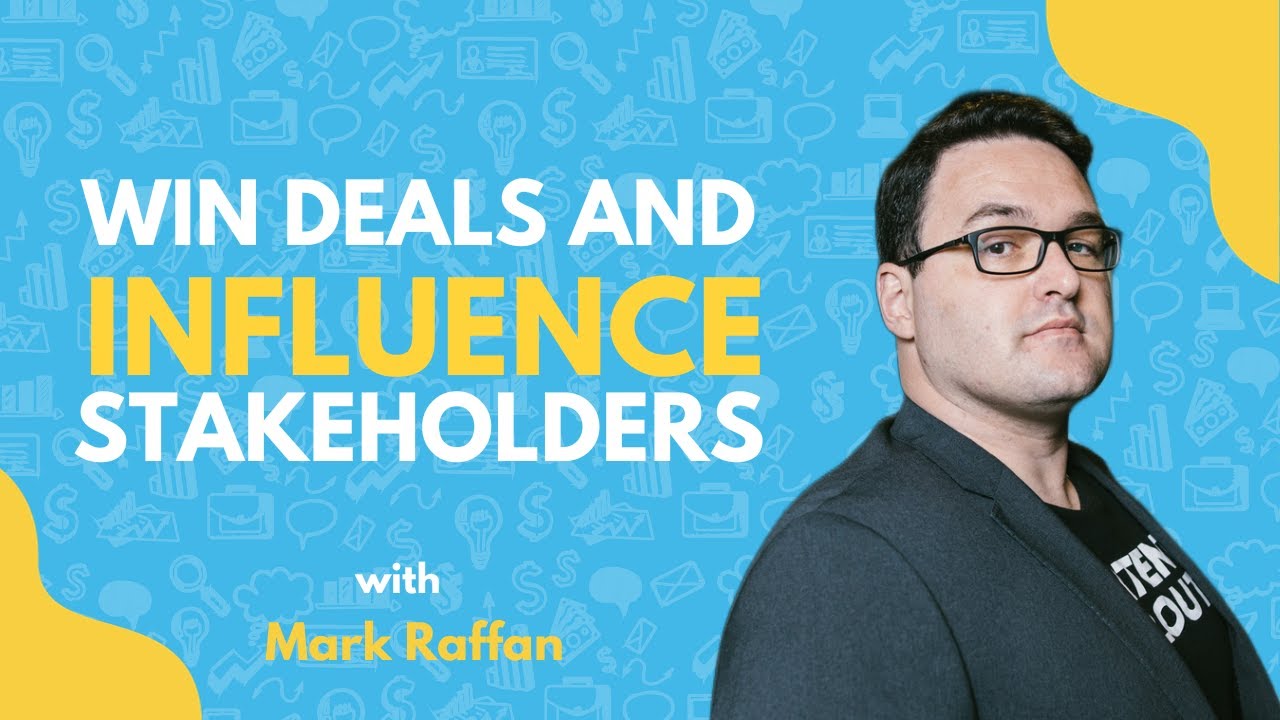 9 Secrets to Win Deals and Influence Stakeholders | Mark Raffan - YouTube