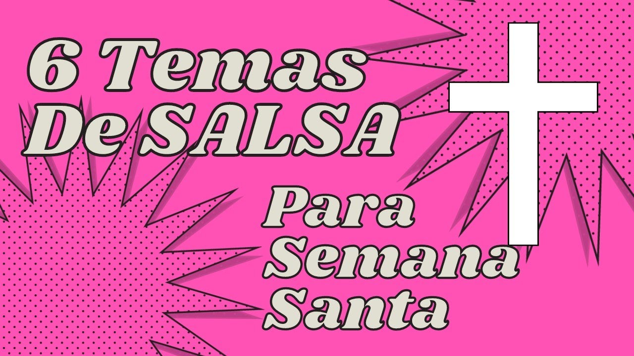 6 Temas de Salsa para escuchar en SEMANA SANTA - 6 Canciones salseras ...