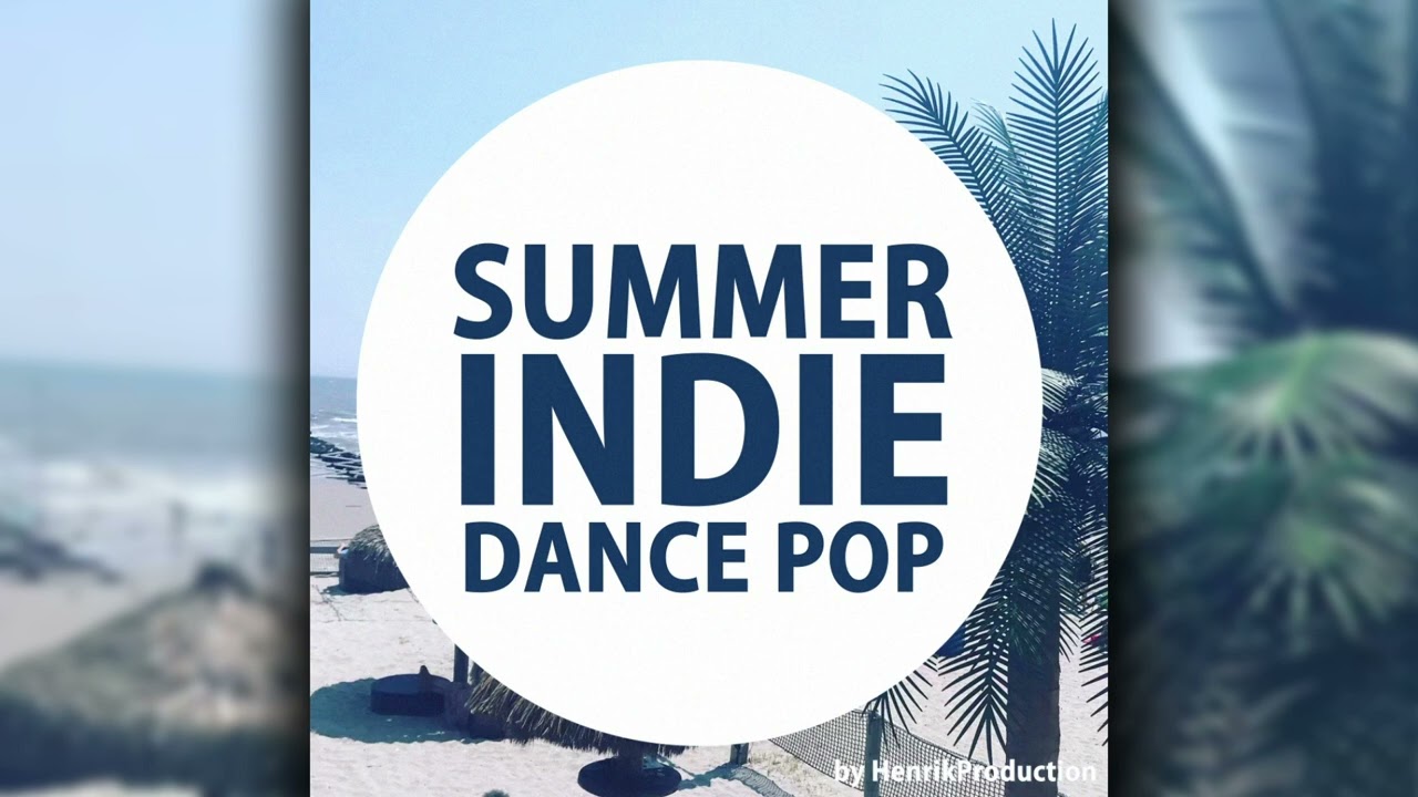 [Pop] Summer Indie Dance Pop by Henrik Production - YouTube