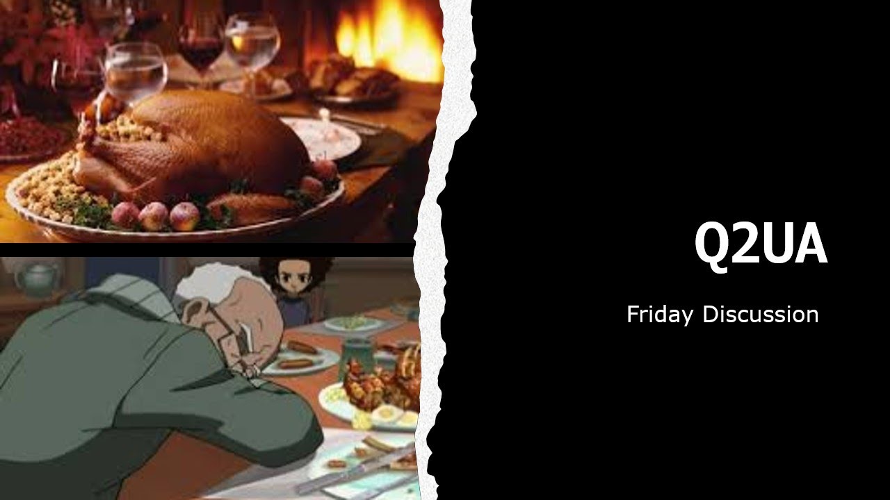 Q2UA Friday Discussion - "Turkey Hangover Updates and Developments ...