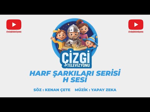 H SESİ - ÇİZGİ TV HARF ŞARKILARI SERİSİ