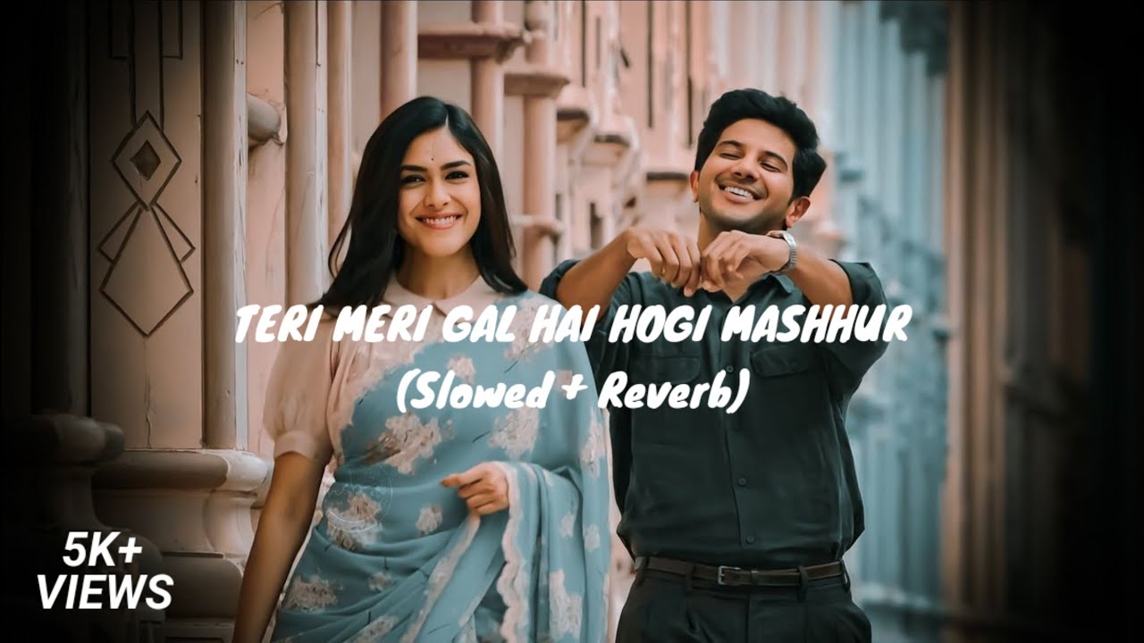 TERI MERI GAL HAI HOGI MASHHUR (Slowed+Reverb) [Lofi] 🎧 - YouTube