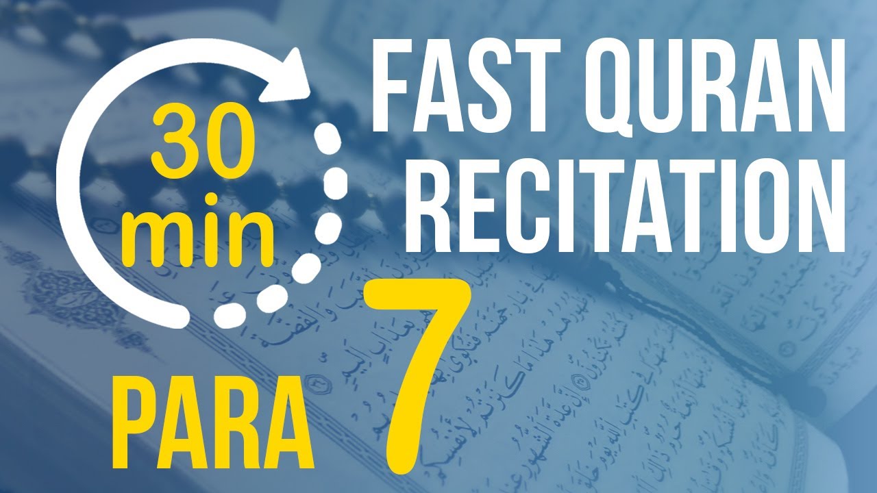 Quran Para 7: Fast & Beautiful Recitation of Quran (Para 7 in 30 Mins ...