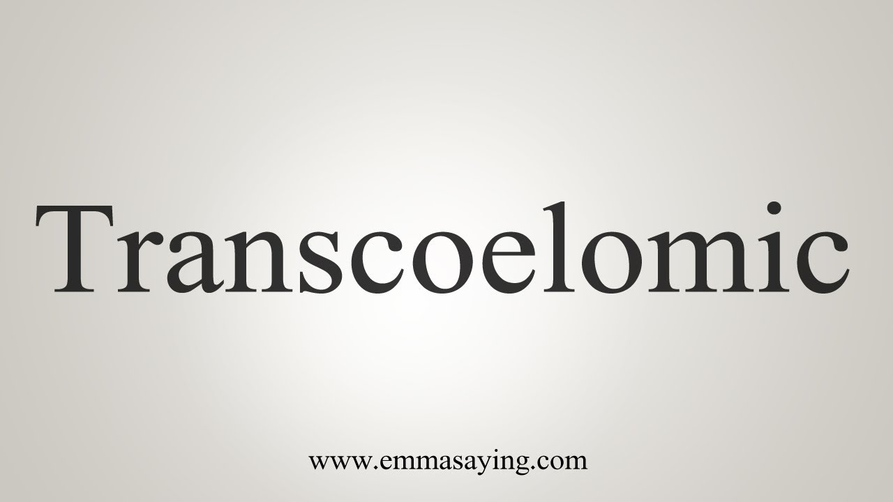 How To Say Transcoelomic - YouTube