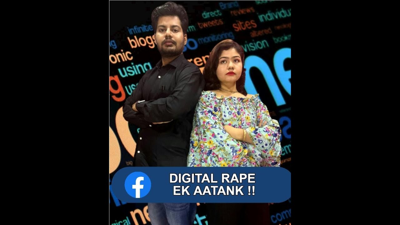 DIGITAL RAPE KA AATANK ! KYA SOCIAL MEDIA HAIN ISKA ZIMMEDAR ?? - YouTube