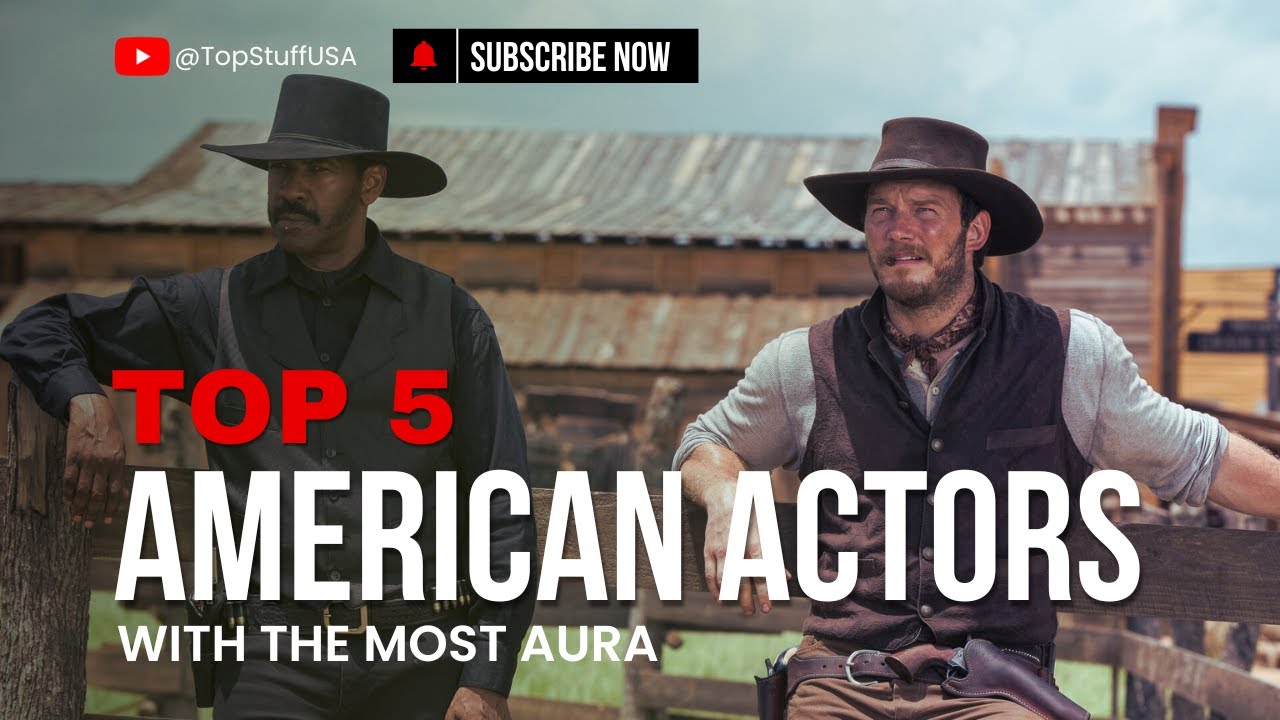 Top 5 American Actors with the Most Aura - YouTube