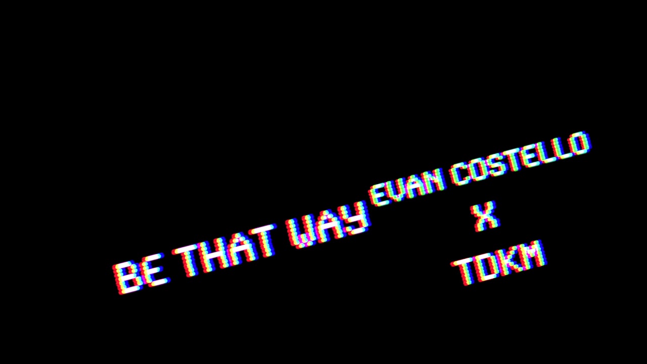 Evan Costello x TDKM - Be That Way (Prod.Blem9) - YouTube