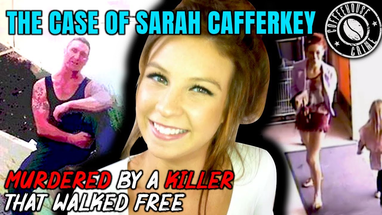 Murdered by a Killer that Walked Free | The Case of Sarah Cafferkey ...