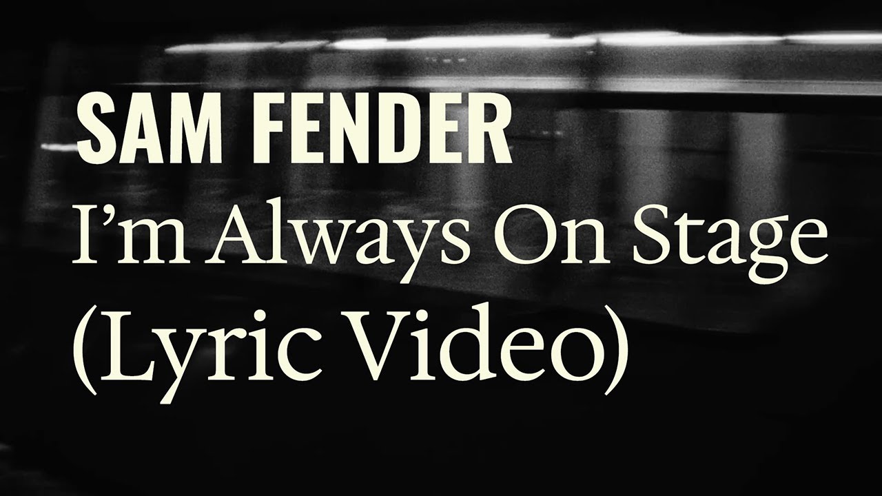 Sam Fender - I'm Always On Stage (Lyric Video) - YouTube