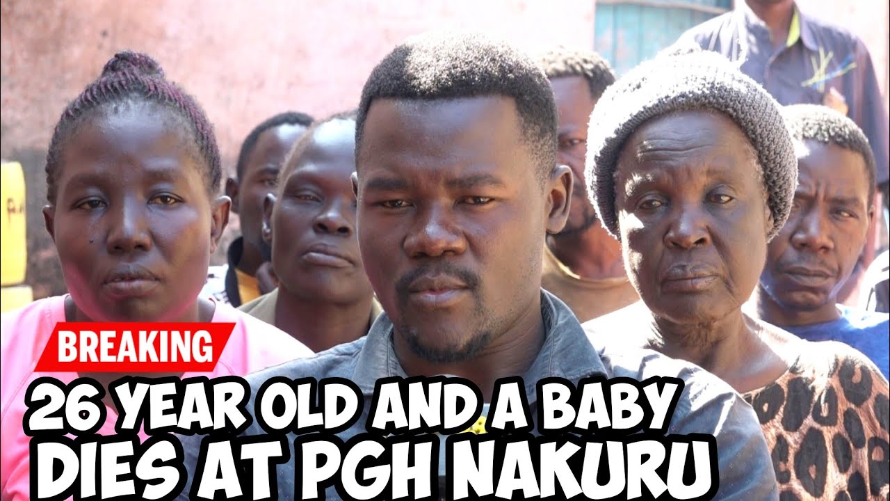 Family Accuses Nakuru Level 5 Hospital (PGH) with Negligence After ...