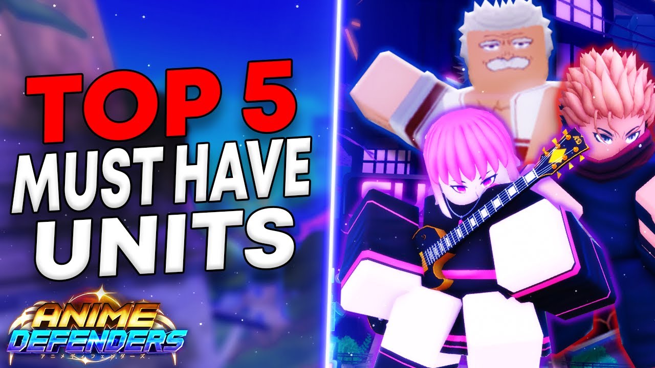 THE TOP 5 MUST HAVE UNITS IN ANIME DEFENDERS - YouTube