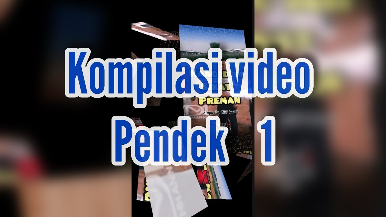 Kompilasi video pendek 1 - YouTube