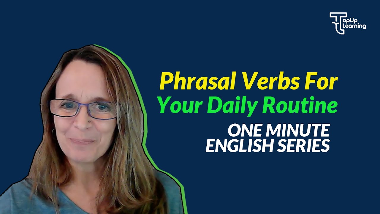 Phrasal Verbs for Your Daily Routine | TopUp Learning - YouTube