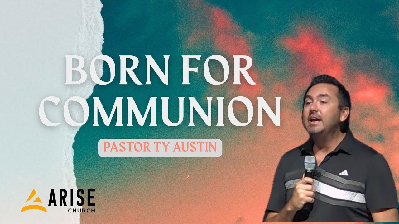 Born For Communion | Pastor Ty Austin | Arise Church Service - YouTube