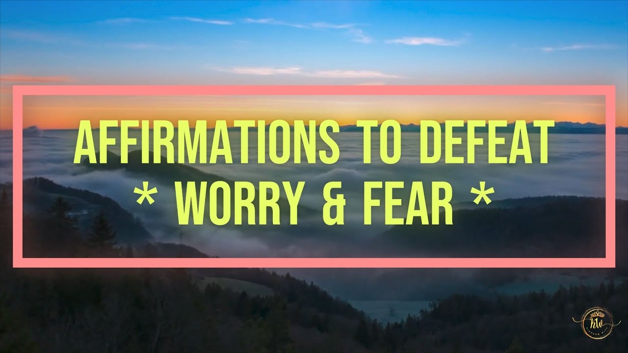 Affirmations to defeat worry and fear - YouTube