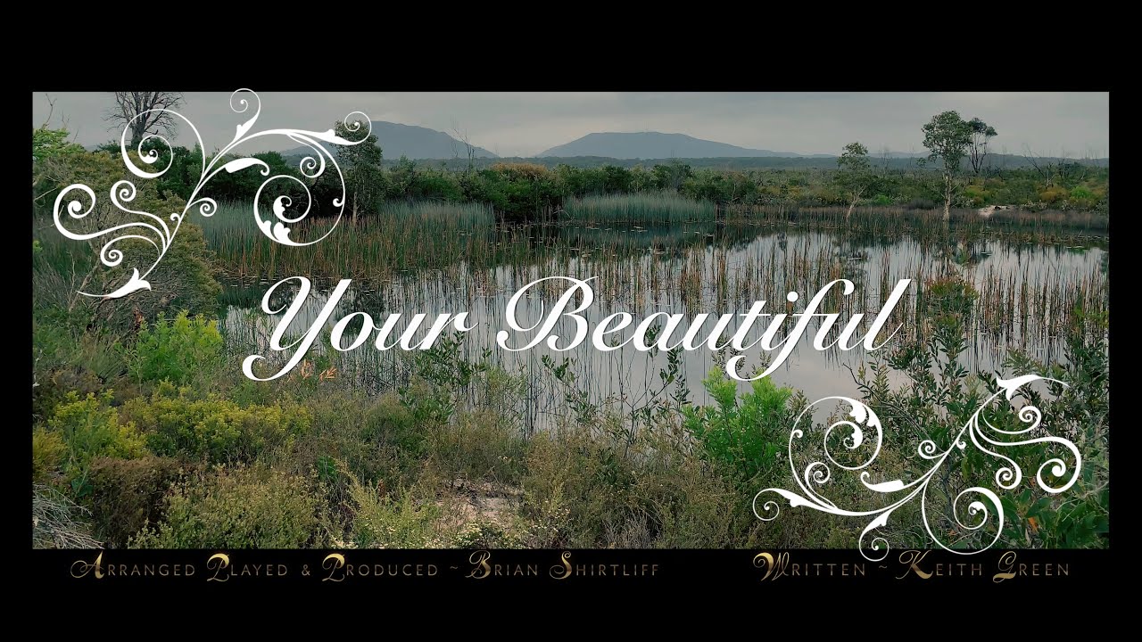 Your Beautiful (Keith Green Tribute) - Brian Shirtliff - YouTube