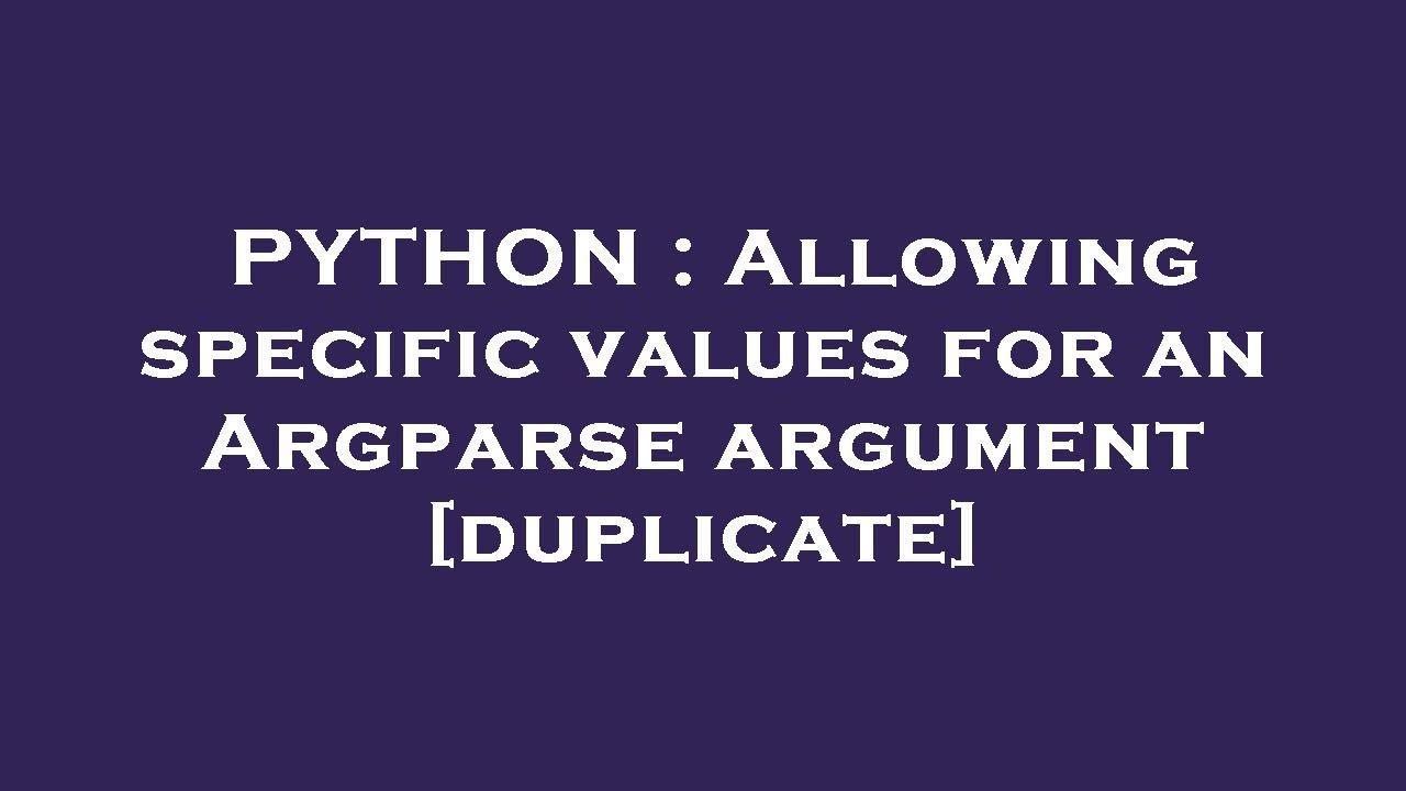 PYTHON Allowing Specific Values For An Argparse Argument YouTube PYTHON Allowing Specific Values For An Argparse Argument YouTube