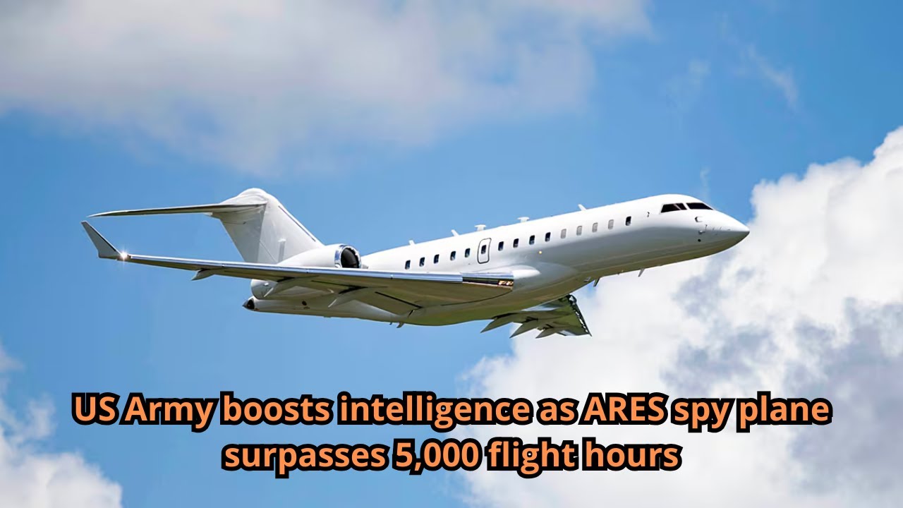 US Army boosts intelligence as ARES spy plane surpasses 5,000 flight ...