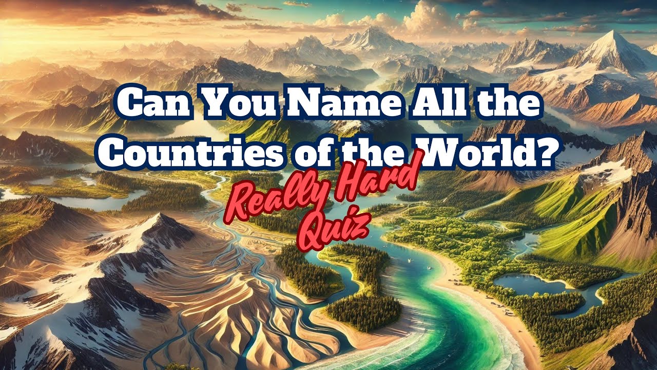 Can You Name All the Countries of the World? Try this REALLY HARD Quiz ...